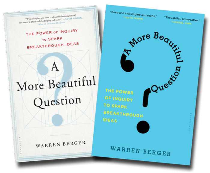 A More Beautiful Question: The Book & The Blog ~ Warren Berger : Warren ...